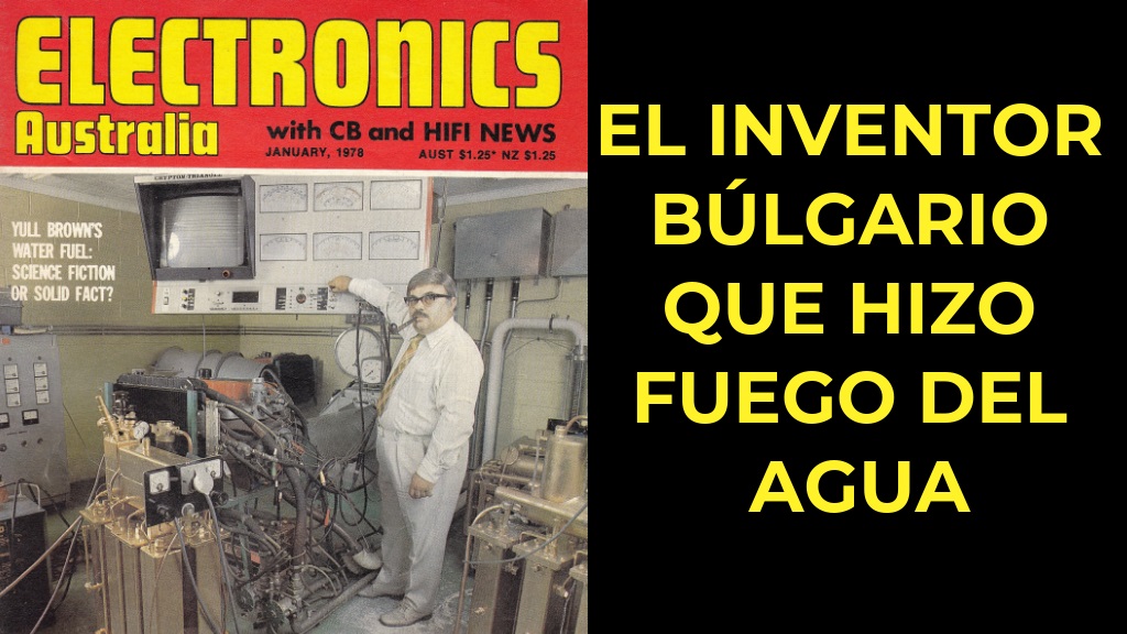 Yull Brown: El Inventor Búlgaro Que Hizo Fuego Con Agua